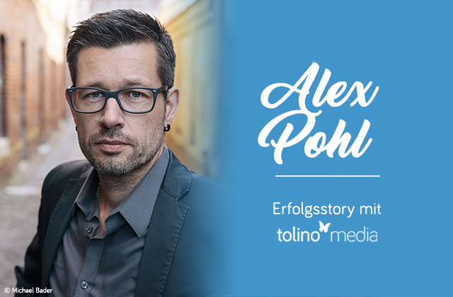 Autor des Monats: Alex Pohl - Tolino Media