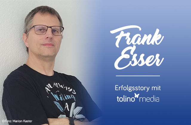 Autor des Monats: Frank Esser - Tolino Media